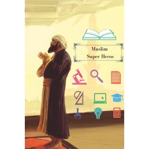 Muslim Super Heros: Islamic Motivational Book Paperback, Mohee Uddin ...