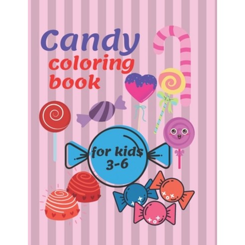 Candy: Candy coloring book for kids 3-6 Discover the world of delicious ...