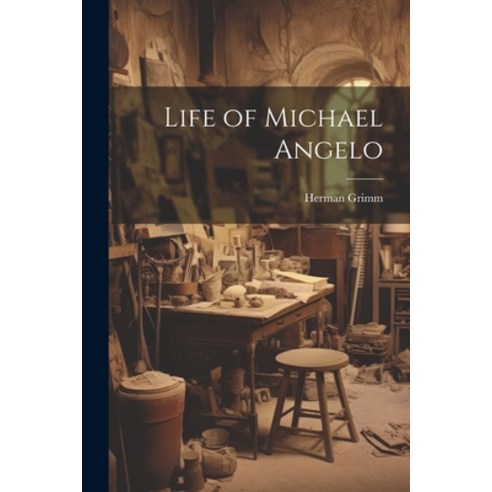 (영문도서) Life of Michael Angelo Paperback, Legare Street Press, English ...