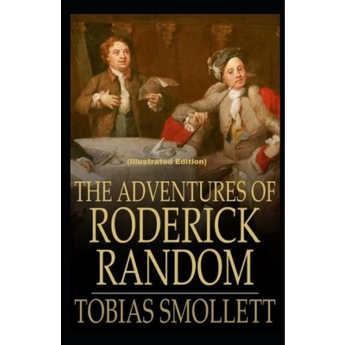 The Adventures of Roderick Random By Tobias Smollett (Illustrated ...