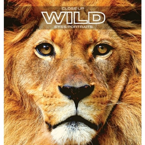 Close Up WILD Eyes Portraits: Wild Animal Colour Photo Album. Observe ...