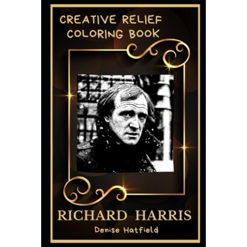 Richard Harris Creative Relief Coloring Book: Powerful Motivation and ...