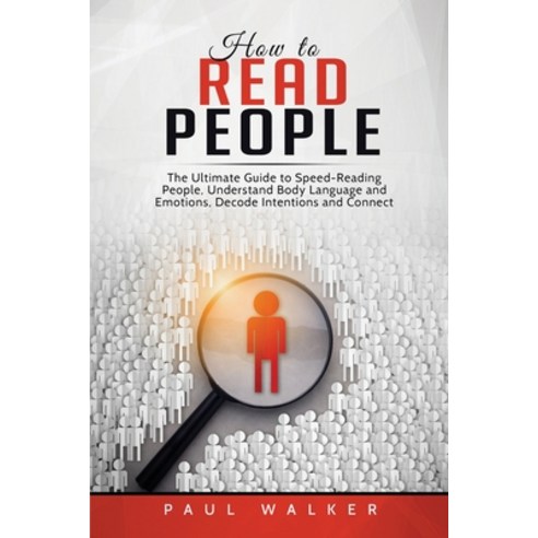 How to Read People: The Ultimate Guide to Speed-Reading People ...