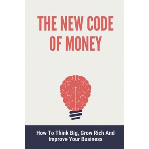 (영문도서) The New Code Of Money: How To Think Big Grow Rich And Improve ...