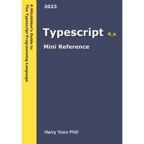 (영문도서) Typescript Mini Reference: A Quick Guide to the Typescript Programming L