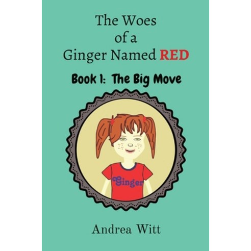 The Woes of a Ginger Named RED: Book 1: The Big Move Paperback, Indy ...