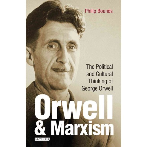 Orwell & Marxism: The Political and Cultural Thinking of George Orwell ...