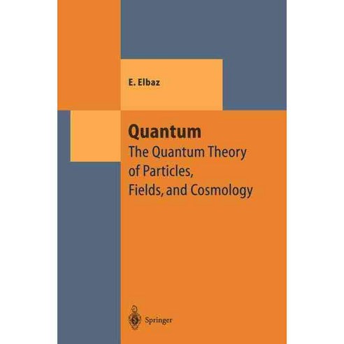 Quantum: The Quantum Theory of Particles Fields and Cosmology, Springer ...