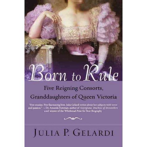 Born to Rule: Five Reigning Consorts Granddaughters of Queen Victoria ...