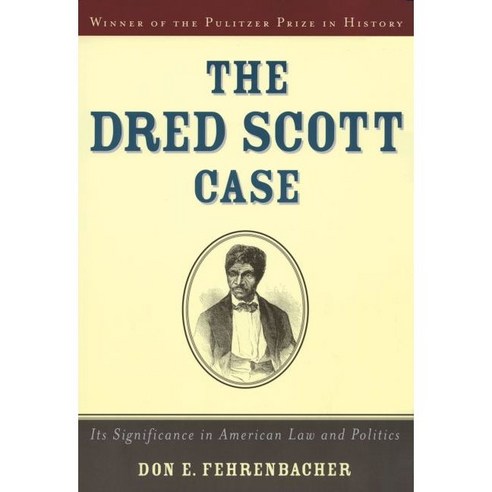 The Dred Scott Case: Its Significance in American Law and Politics ...