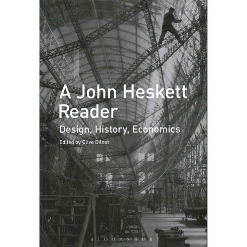A John Heskett Reader: Design History Economics Hardcover, Bloomsbury ...