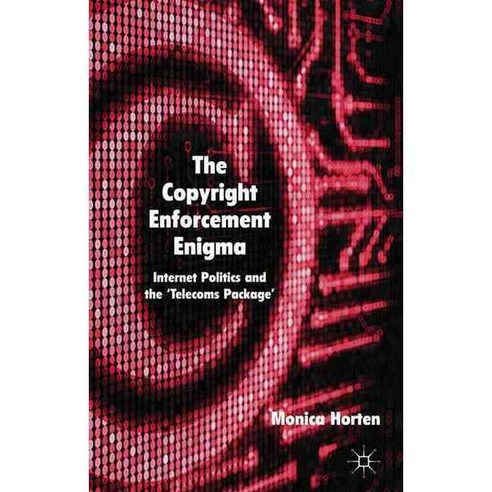 The Copyright Enforcement Enigma: Internet Politics and the Telecoms ...