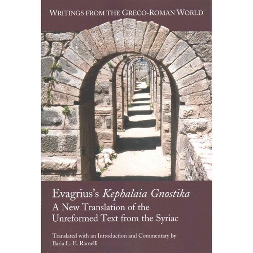 Evagrius''s Kephalaia Gnostica: A New Translation of the Unreformed ...