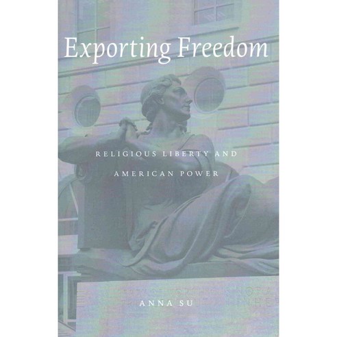 Exporting Freedom: Religious Liberty and American Power Hardcover ...