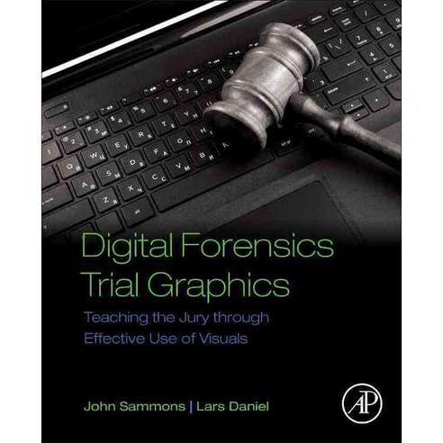 Digital Forensics Trial Graphics: Teaching the Jury Through Effective ...