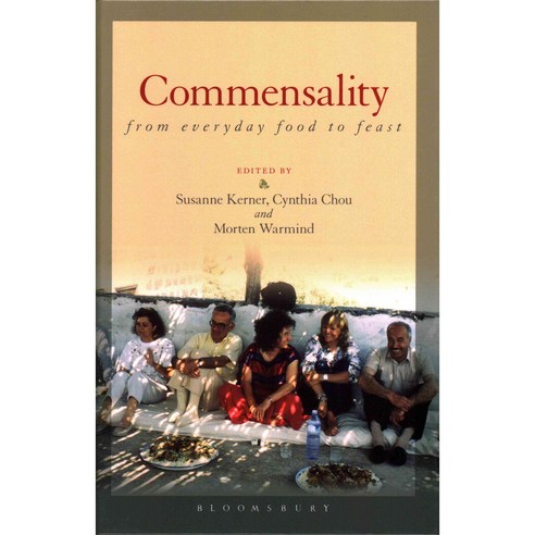 Commensality: From Everyday Food to Feast Hardcover, Bloomsbury ...