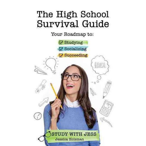 The High School Survival Guide: Your Roadmap to: Studying Socializing ...