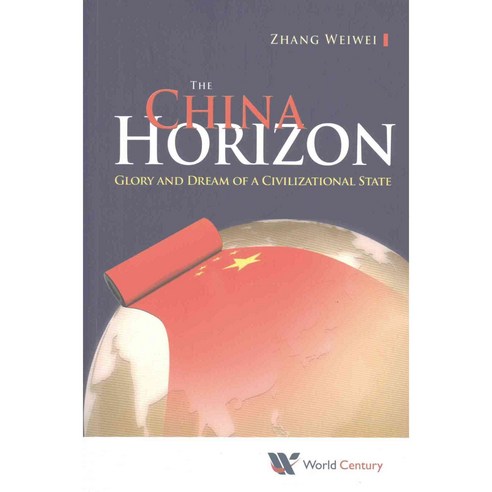 The China Horizon: Glory and Dream of a Civilizational State, World ...