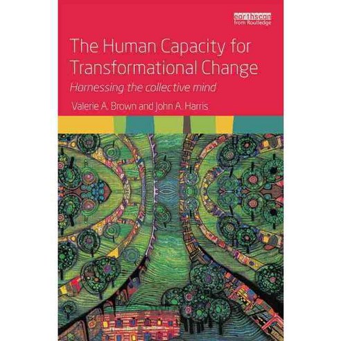 The Human Capacity for Transformational Change: Harnessing the ...