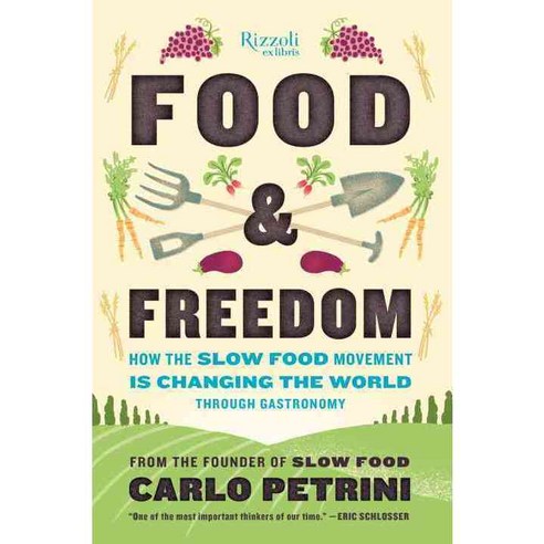 Food & Freedom: How the Slow Food Movement Is Creating Change Around ...