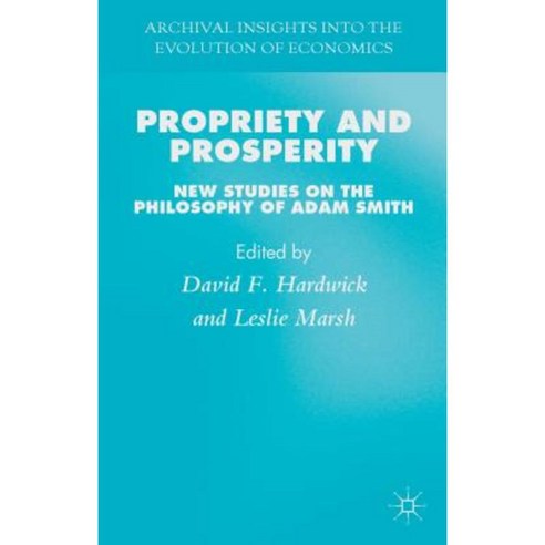 Propriety and Prosperity: New Studies on the Philosophy of Adam Smith ...