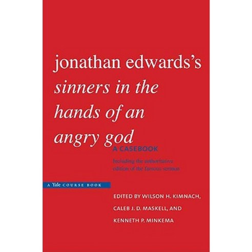 Jonathan Edwards''s Sinners in the Hands of an Angry God: A Casebook ...