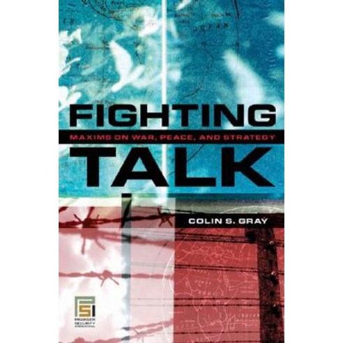 Fighting Talk: Forty Maxims on War Peace and Strategy Hardcover, Praeger Securi