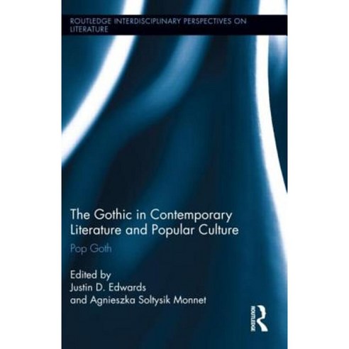 The Gothic in Contemporary Literature and Popular Culture: Pop Goth ...