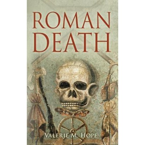 Roman Death: The Dying and the Dead in Ancient Rome Hardcover ...