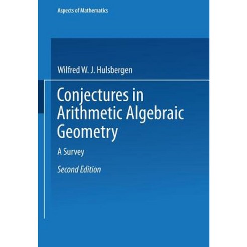 Conjectures in Arithmetic Algebraic Geometry: A Survey Paperback ...