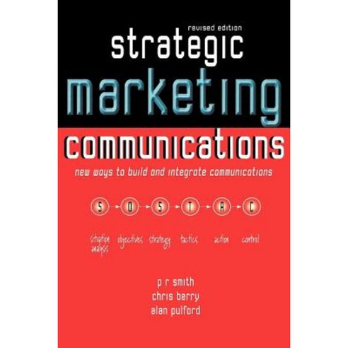 Strategic Marketing Communications: New Ways to Build and Integrate ...