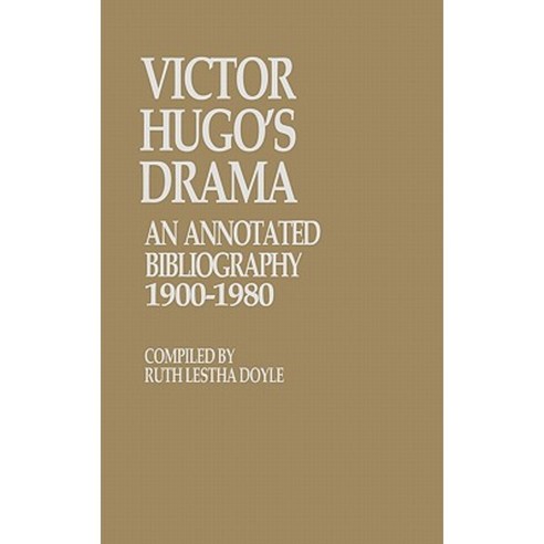 Victor Hugo''s Drama: An Annotated Bibliography 1900-1980 Hardcover ...