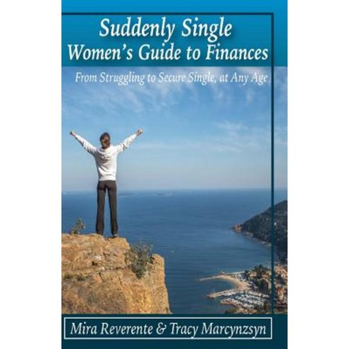 Suddenly Single Women''s Guide to Finances: From Struggling to Secure ...