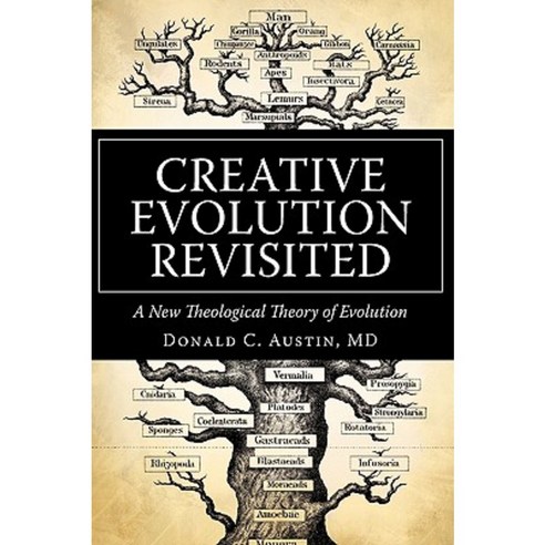Creative Evolution Revisited: A New Theological Theory of Evolution ...