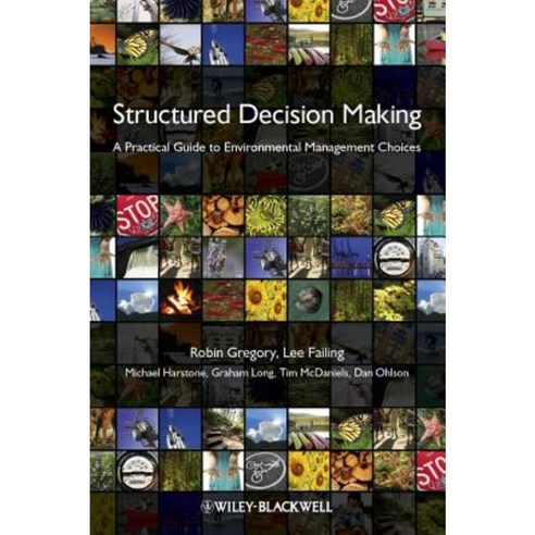 Structured Decision Making: A Practical Guide to Environmental ...