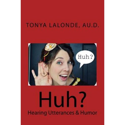Huh?: Hearing Utterances & Humor Paperback, Createspace - 가격 변동 추적 그래프 ...