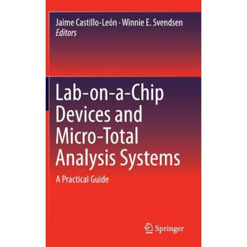 Lab-On-A-Chip Devices and Micro-Total Analysis Systems: A Practical ...