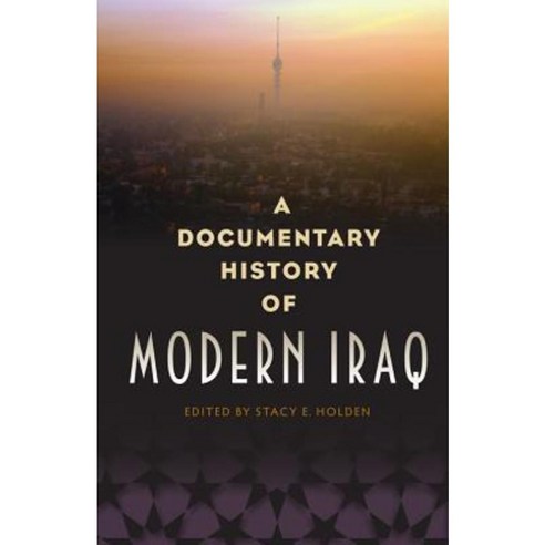A Documentary History of Modern Iraq Hardcover, University Press of ...