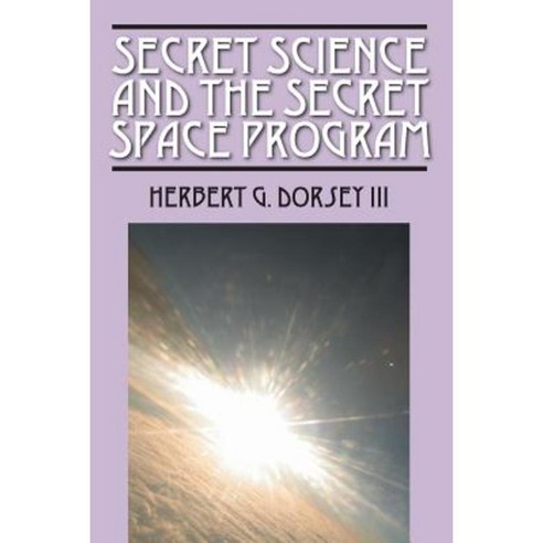 Secret Science and the Secret Space Program Paperback, Herbert Grove ...