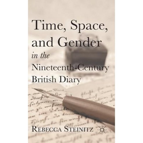 Time Space and Gender in the Nineteenth-Century British Diary Hardcover ...