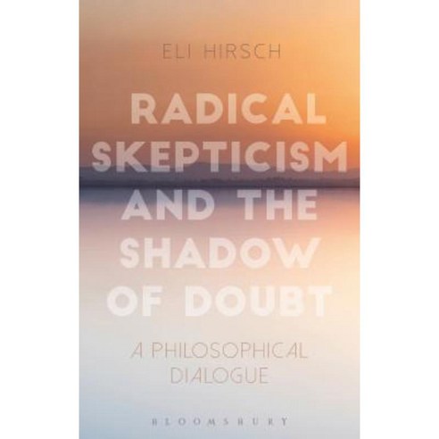 Radical Skepticism and the Shadow of Doubt: A Philosophical Dialogue ...