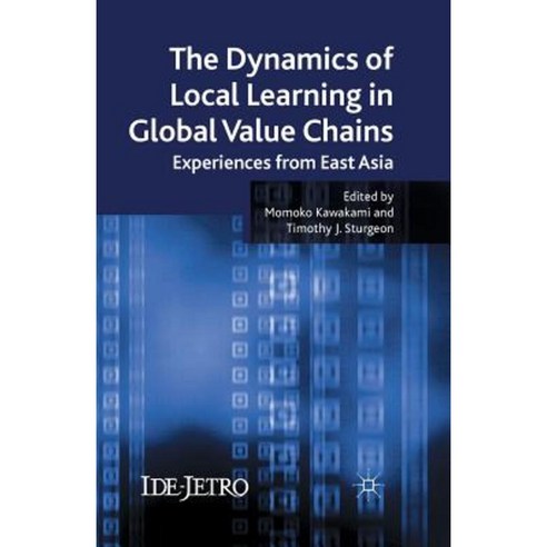 The Dynamics of Local Learning in Global Value Chains: Experiences from ...