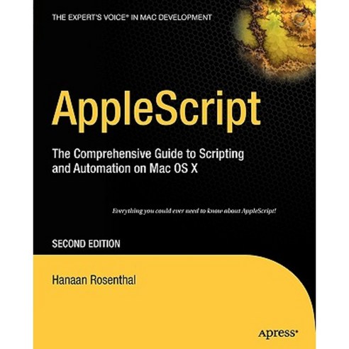 AppleScript: The Comprehensive Guide to Scripting and Automation on Mac OS X Pa
