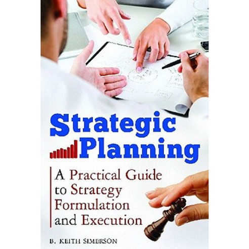 Strategic Planning: A Practical Guide to Strategy Formulation and Execution Har