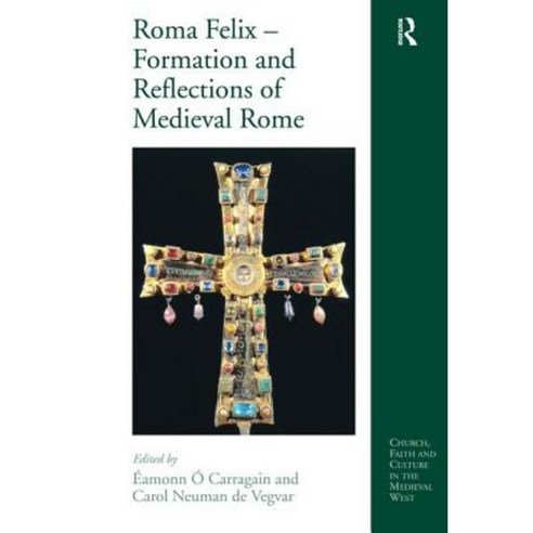 Roma Felix - Formation and Reflections of Medieval Rome Hardcover ...