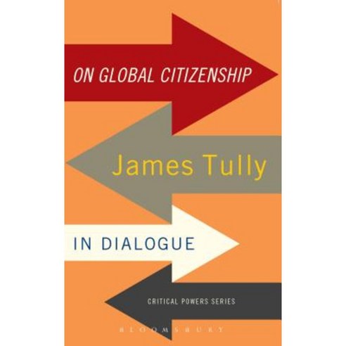 On Global Citizenship: James Tully in Dialogue Hardcover, Bloomsbury ...