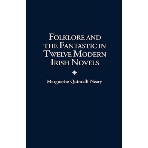 Folklore and the Fantastic in Twelve Modern Irish Novels Hardcover ...