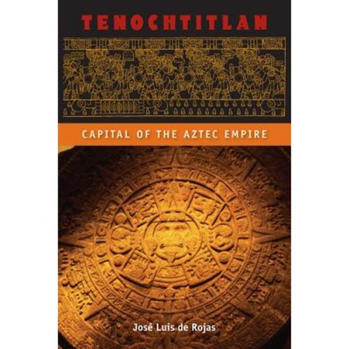 Tenochtitlan: Capital of the Aztec Empire Paperback, University Press ...