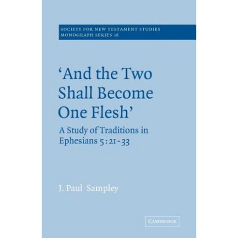 `And the Two Shall Become One Flesh`:A Study of Traditions in Ephesians ...