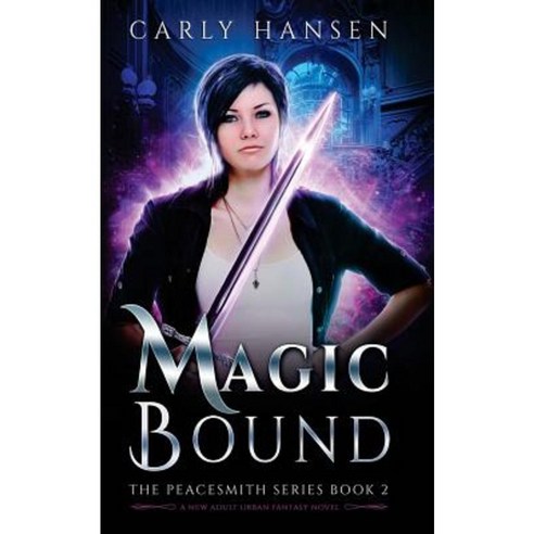 Magic Bound: The Peacesmith Series Book 2 a New Adult Urban Fantasy Novel Paper